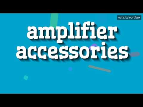 AMPLIFIER ACCESSORIES - HOW TO PRONOUNCE IT!?