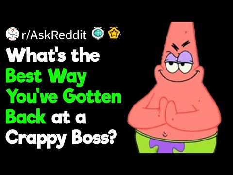 What’s the Best Way You’ve Gotten Back at a Crappy Boss?