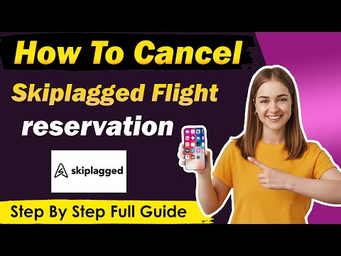 How To Cancel Skiplagged Flight - Step by Step Full Guide