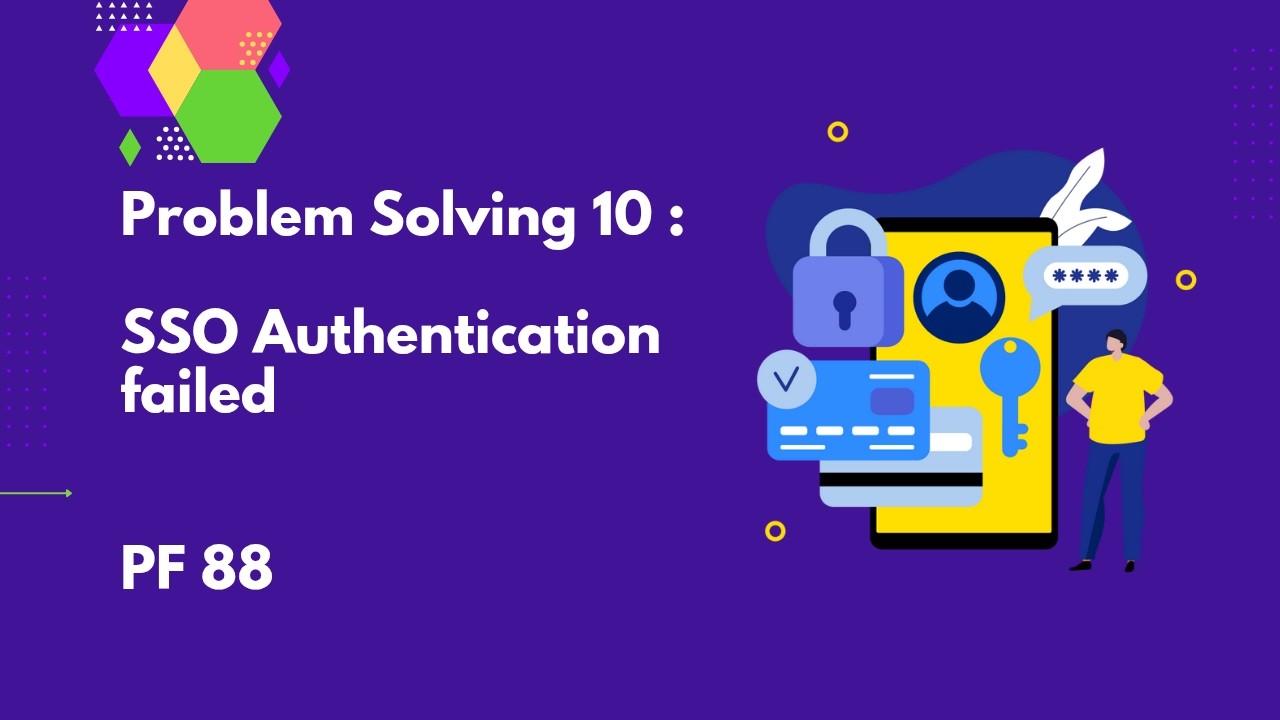 Problem Solving 10 : SSO Authentication failed | PF 88