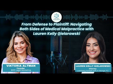 From Defense to Plaintiff:Navigating Both Sides of Medical Malpractice with Lauren Kelly Gielarowski
