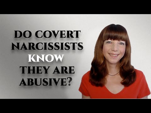 Do covert narcissists know they are abusive?