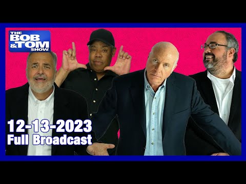 The BOB & TOM Show for December 13, 2023