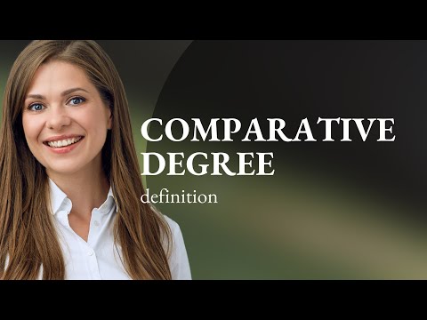 Comparative degree | what is COMPARATIVE DEGREE meaning