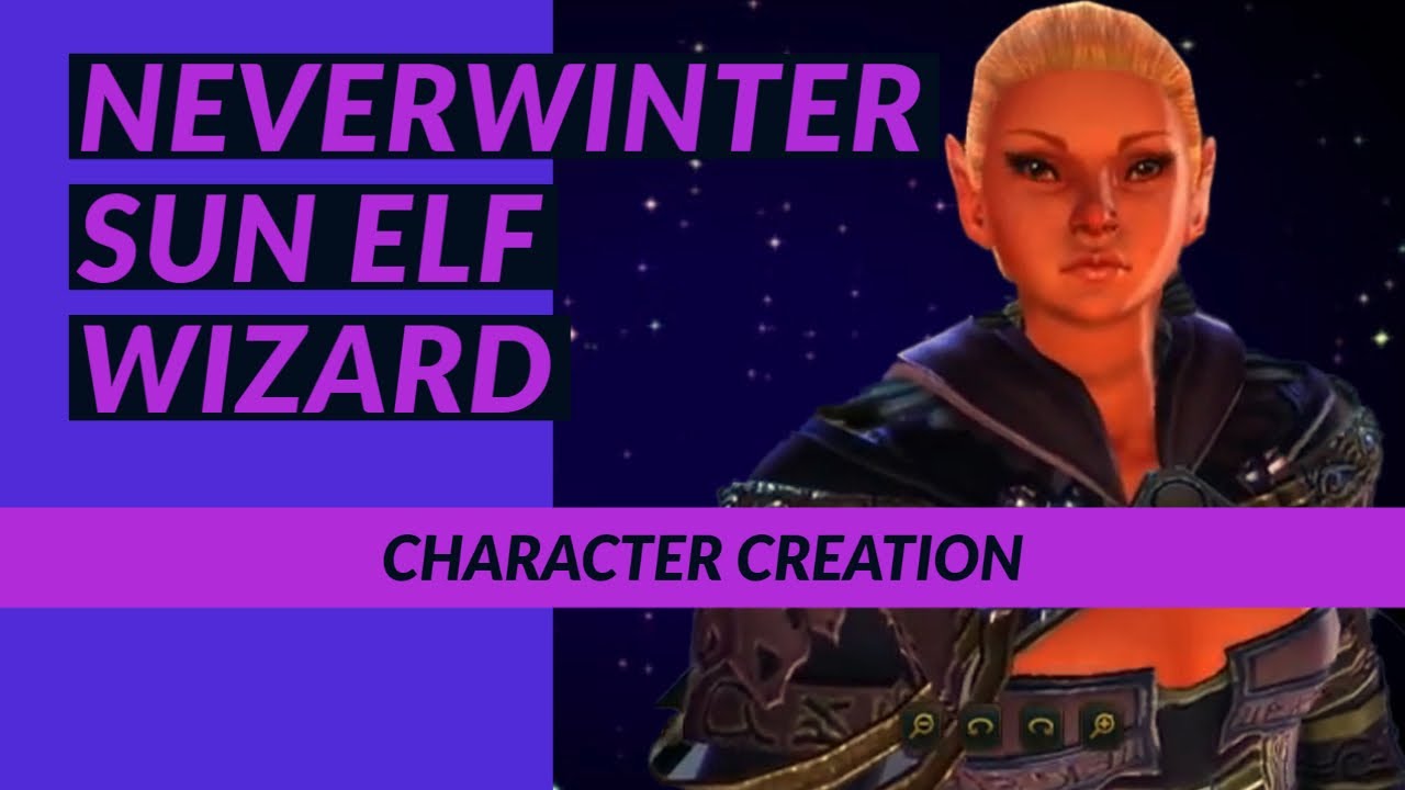 NEVERWINTER | Sun Elf Wizard Character Creation