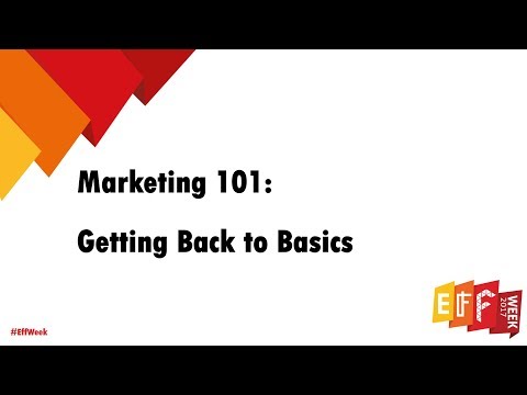 Marketing 101: Getting back to basics - EffWeek 2017 - Effectiveness Week - IPA