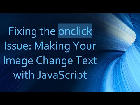 Fixing the onclick Issue: Making Your Image Change Text with JavaScript