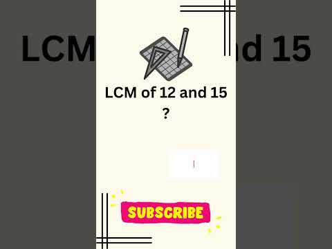 LCM of 12 and 15 ?