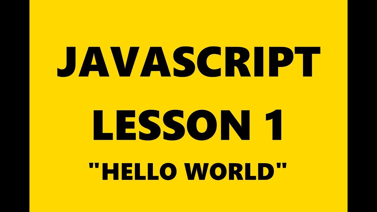 JavaScript Principles Tutorial, Lesson 1 - Hello world