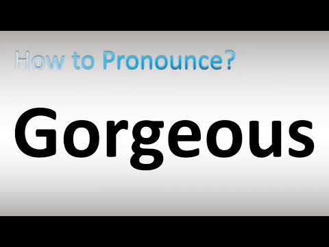 How to Pronounce Gorgeous