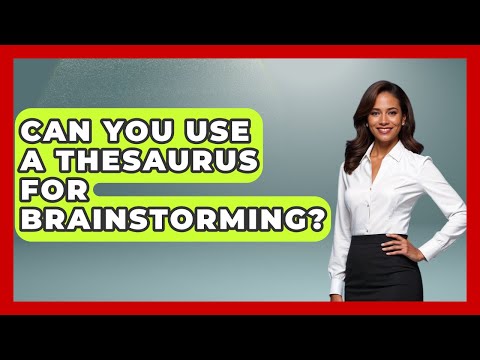 Can You Use A Thesaurus For Brainstorming? - High School Toolkit