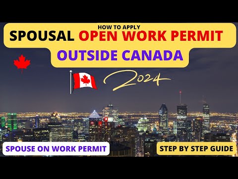How to Apply for Spousal Open Work permit 2024 - Outside Canada | Step by Step Process |
