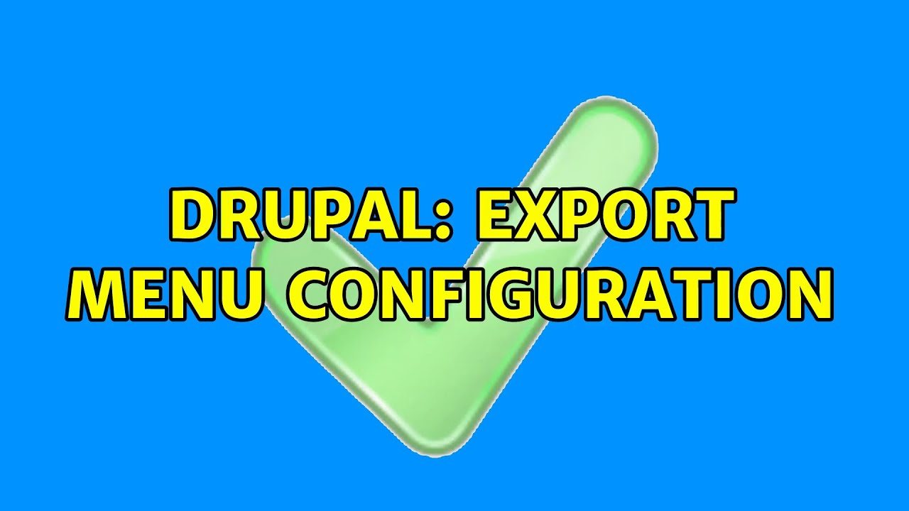 Drupal: Export menu configuration (4 Solutions!!)
