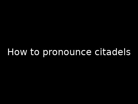How to pronounce citadels