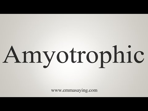 How To Say Amyotrophic