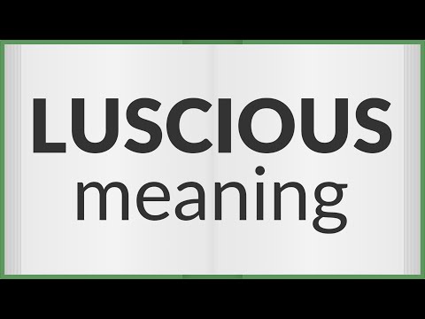 Luscious | meaning of Luscious
