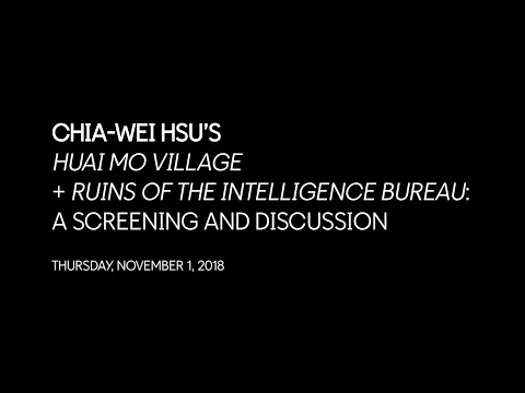 Chia-Wei Hsu’s Huai Mo Village + Ruins of the Intelligence Bureau: A Screening and Discussion