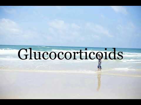 How To Pronounce Glucocorticoids🌈🌈🌈🌈🌈🌈Pronunciation Of Glucocorticoids