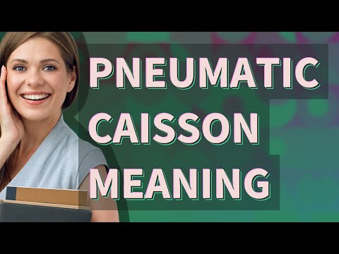 Pneumatic caisson | meaning of Pneumatic caisson