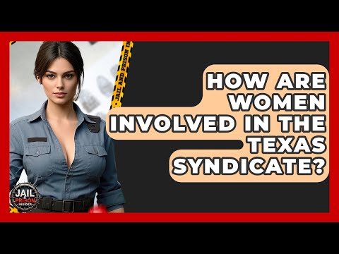 How Are Women Involved In The Texas Syndicate? - Jail & Prison Insider