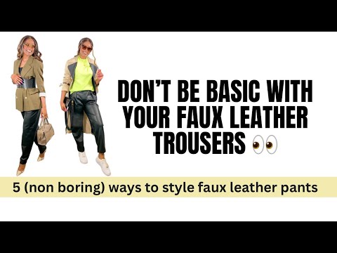 How to style faux leather pants for any occasion | 1 pair of faux leather trousers, 5 different ways