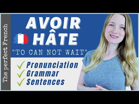 How to use "Avoir hâte" / "To can not wait" in French | French vocabulary
