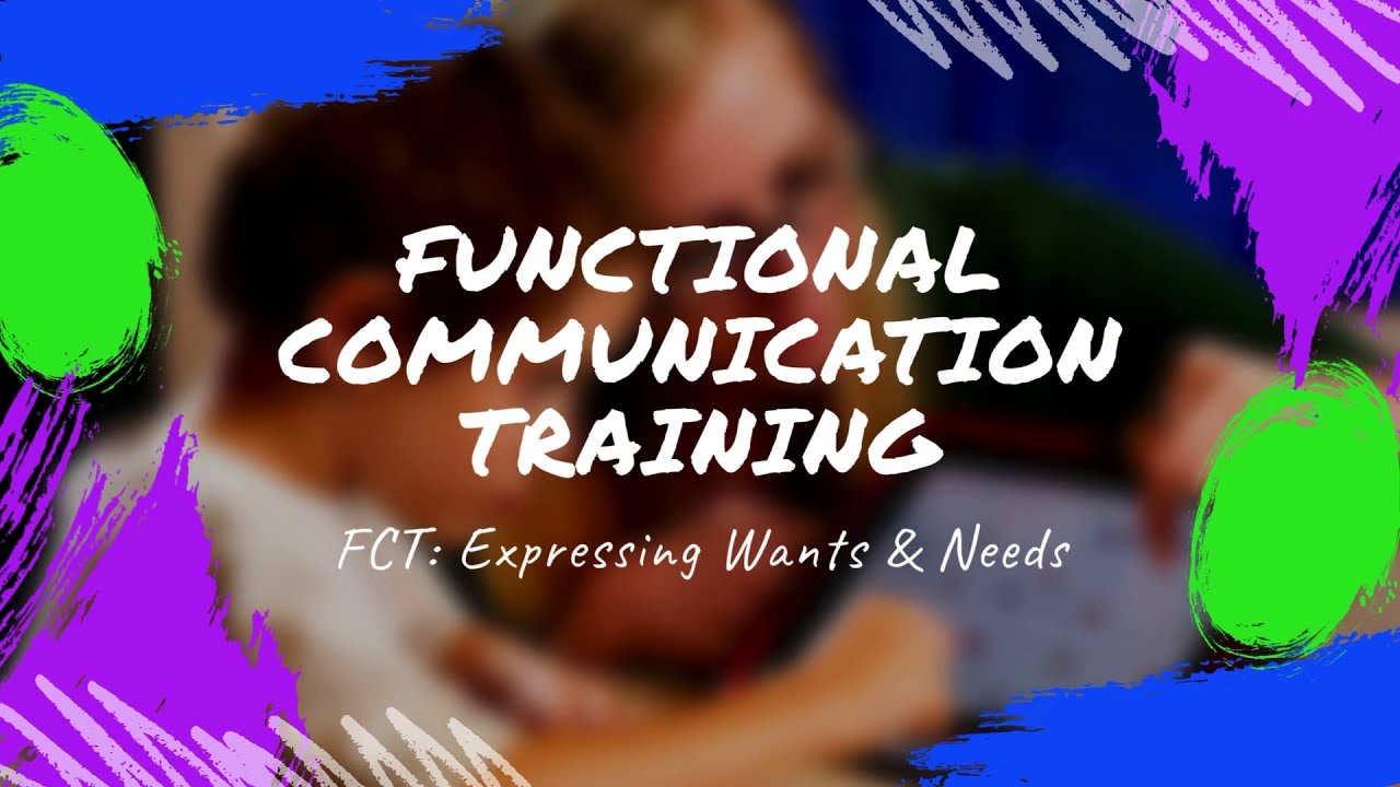 Functional Communication Training (FCT): Expressing Wants & Needs