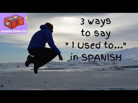 3 WAYS TO SAY " I USED TO...."IN SPANISH (GCSE)