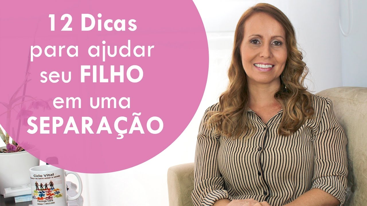 12 dicas para ajudar seu FILHO em uma SEPARAÇÃO