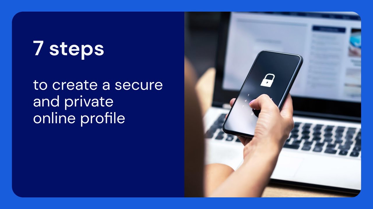 Seven steps to create a secure and private online profile