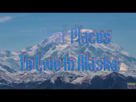 10 The Best Places To Live In Alaska USA