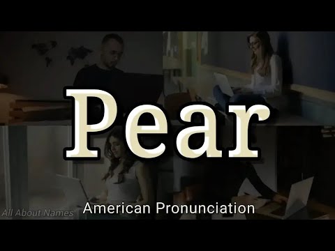 Pear: American Pronunciation, Meaning, and Usage in Sentences