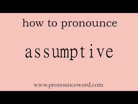 assumptive: How to pronounce assumptive in english (correct!).Start with A. Learn from me.