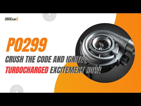 P0299 Code: Turbocharge Your Understanding of Underboost and Troubleshooting Tips