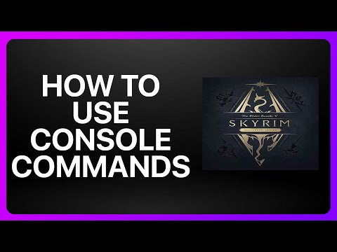 How To Use Console Commands In Skyrim Tutorial