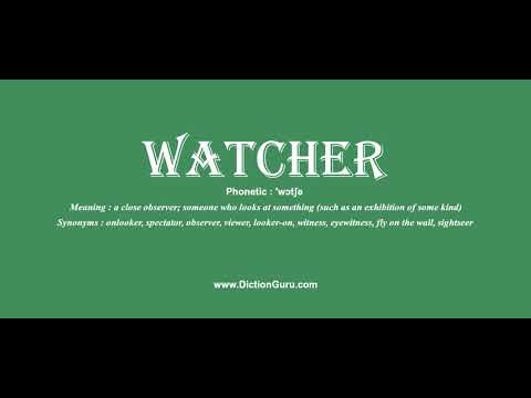 watcher: Pronounce watcher with Phonetic, Synonyms and Examples