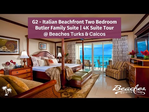 G2 Tour in 4k : Italian Beachfront Two Bedroom Butler Family Suite | Beaches Turks & Caicos