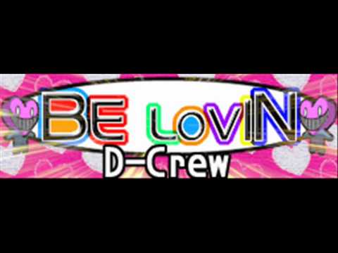 D-Crew - BE LOVIN (HQ)