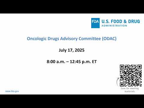 July 17, 2025 Oncologic Drugs Advisory Committee (ODAC)