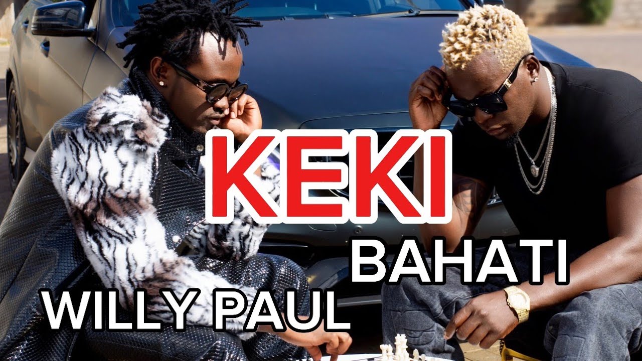 Keki by Willy Paul & Bahati from Kenya | Popnable