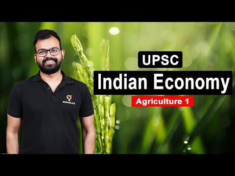 Agriculture Explained - Part 1 | Complete Indian Economy for UPSC | L87 | Ecoholics