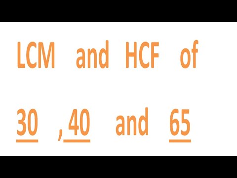 LCM and HCF of 30 , 40 and 65