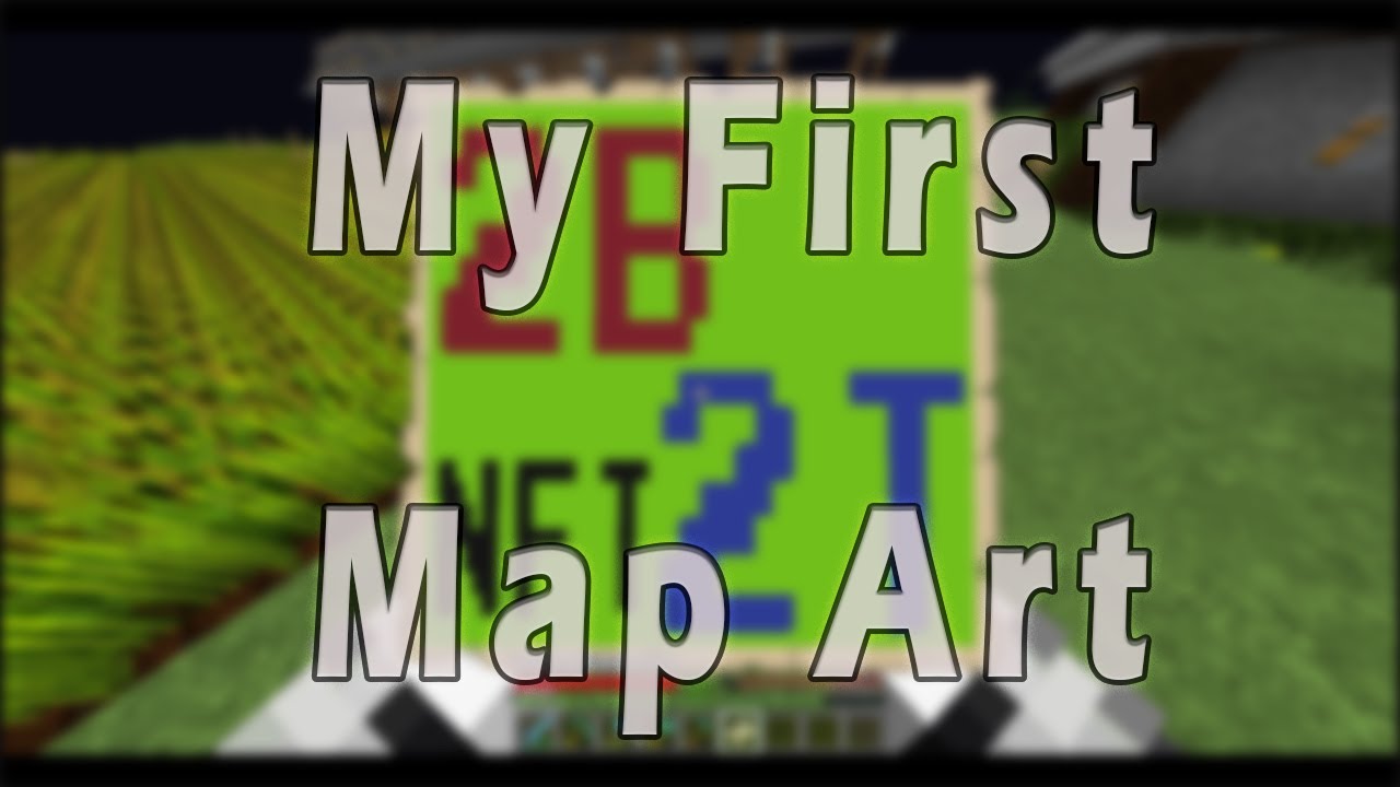 2B2T Making my first map art