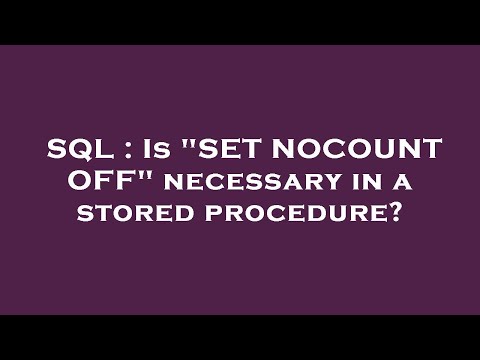 SQL : Is "SET NOCOUNT OFF" necessary in a stored procedure?