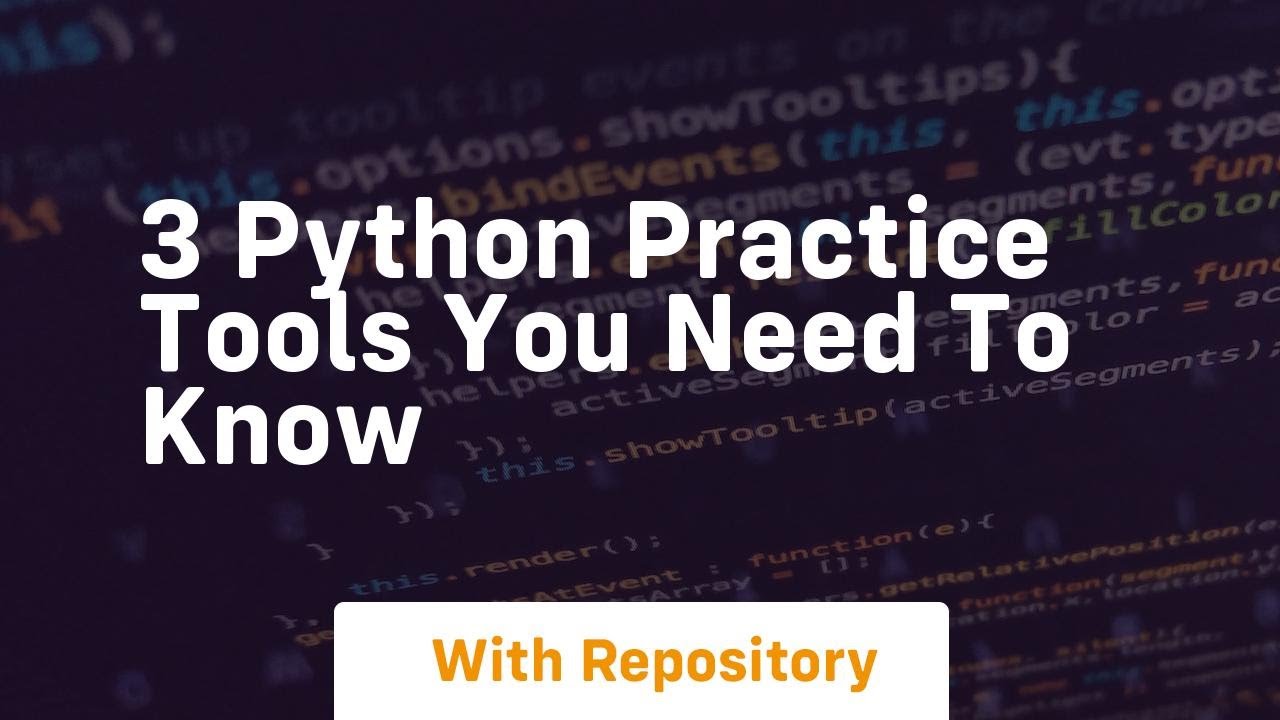 3 python practice tools you need to know