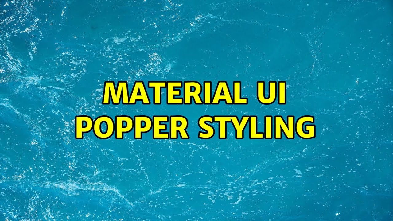 Material UI Popper Styling
