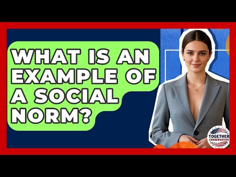 What Is An Example Of A Social Norm? - Together Conservative