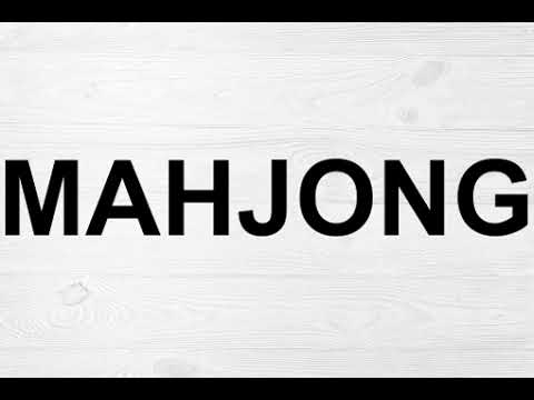 How To Pronounce Mahjong