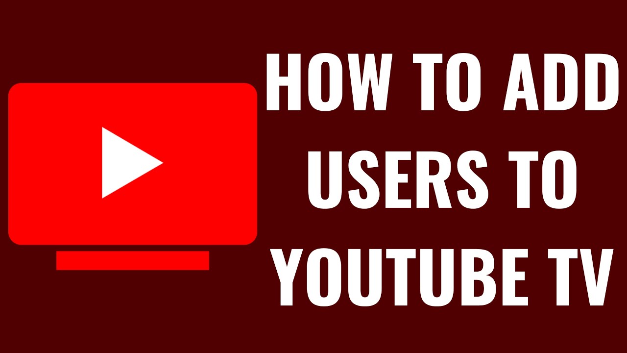 How to Add Users to YouTube TV