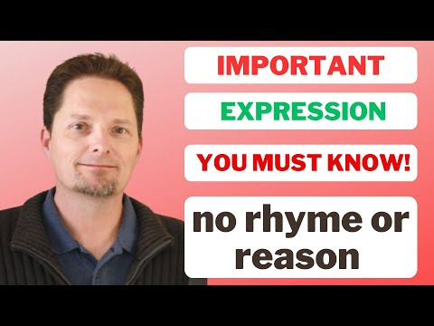 Common English Expression: NO RHYME OR REASON / American English / Real-life American Pronunciation